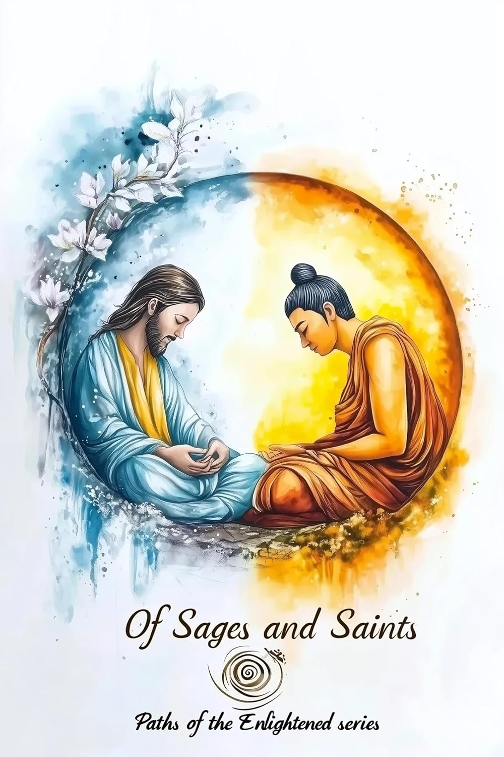 Of Sages and Saints: Graphic Tales of Spiritual Awakening (Paths of the ...