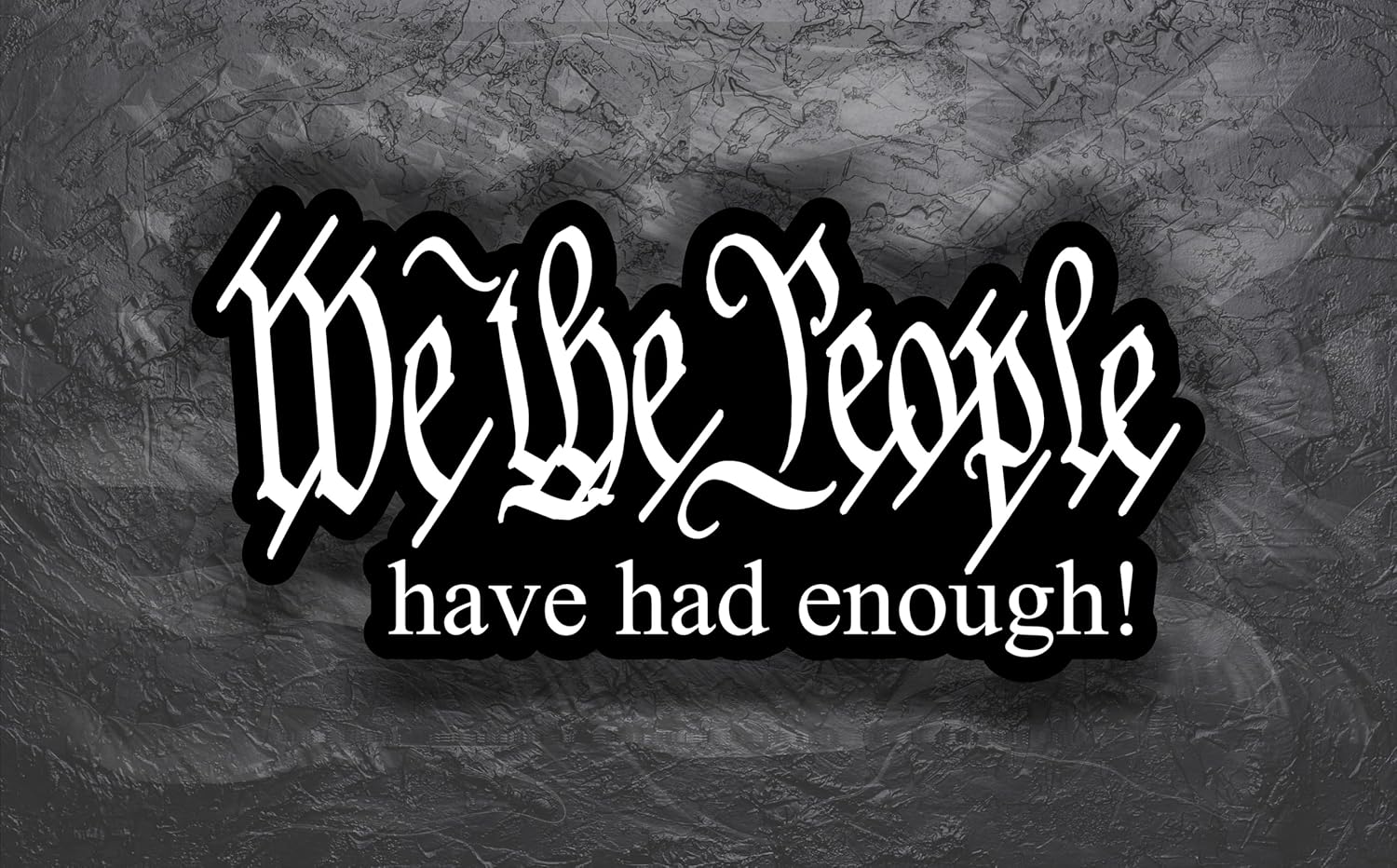 Amazon.com: We The People Have Had Enough! Vinyl Sticker Decal (2.5"x5 ...
