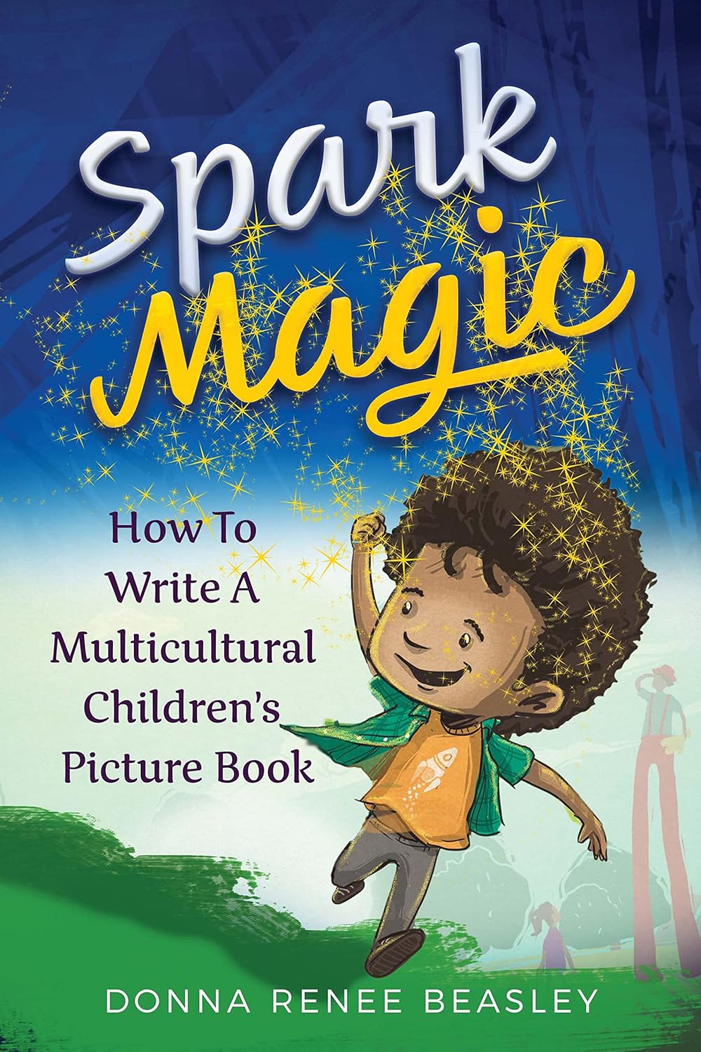 Amazon.com: Spark Magic: How To Write A Multicultural Children's ...