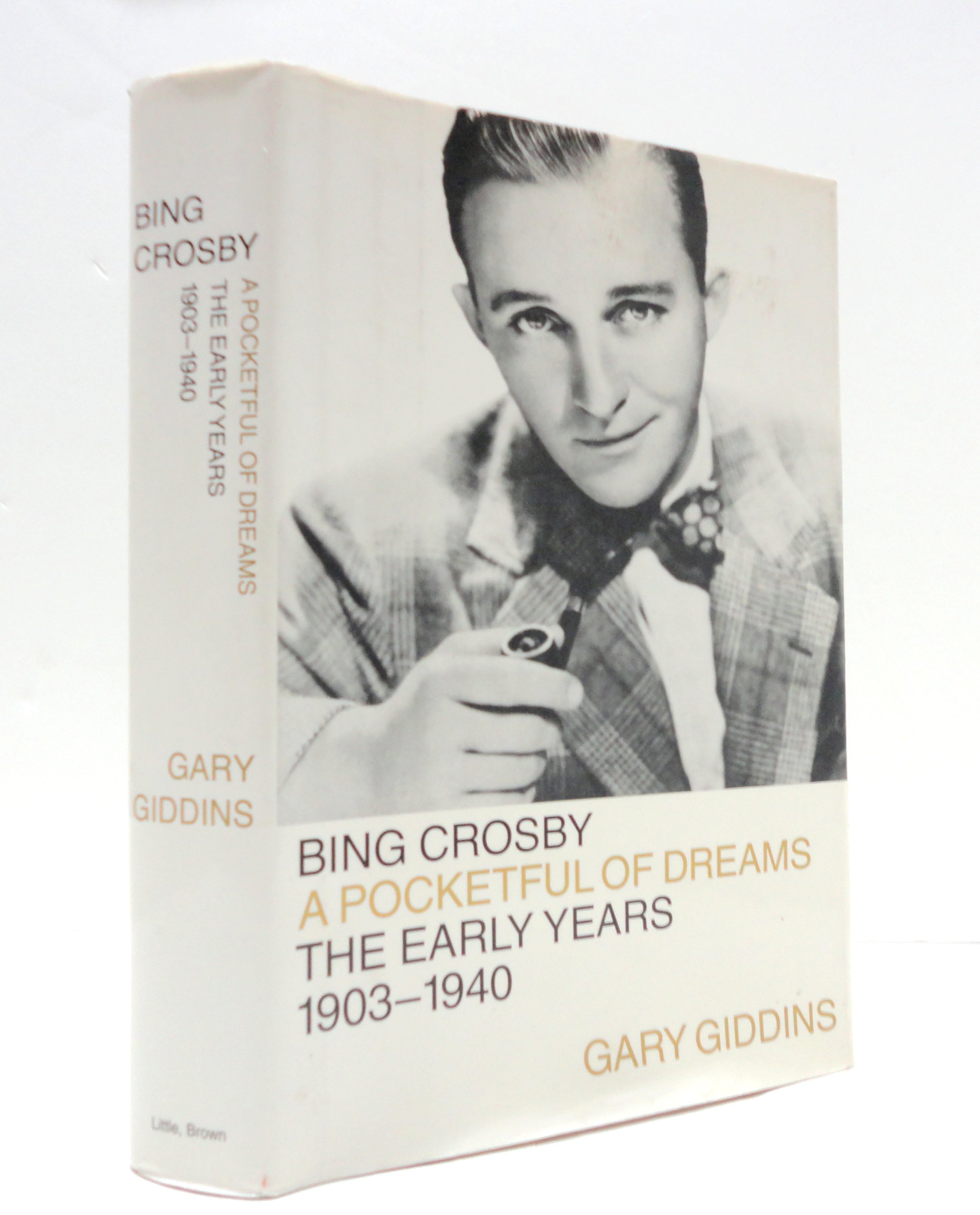 Bing Crosby: A Pocketful of Dreams-The Early Years 1903-1940: Giddins ...
