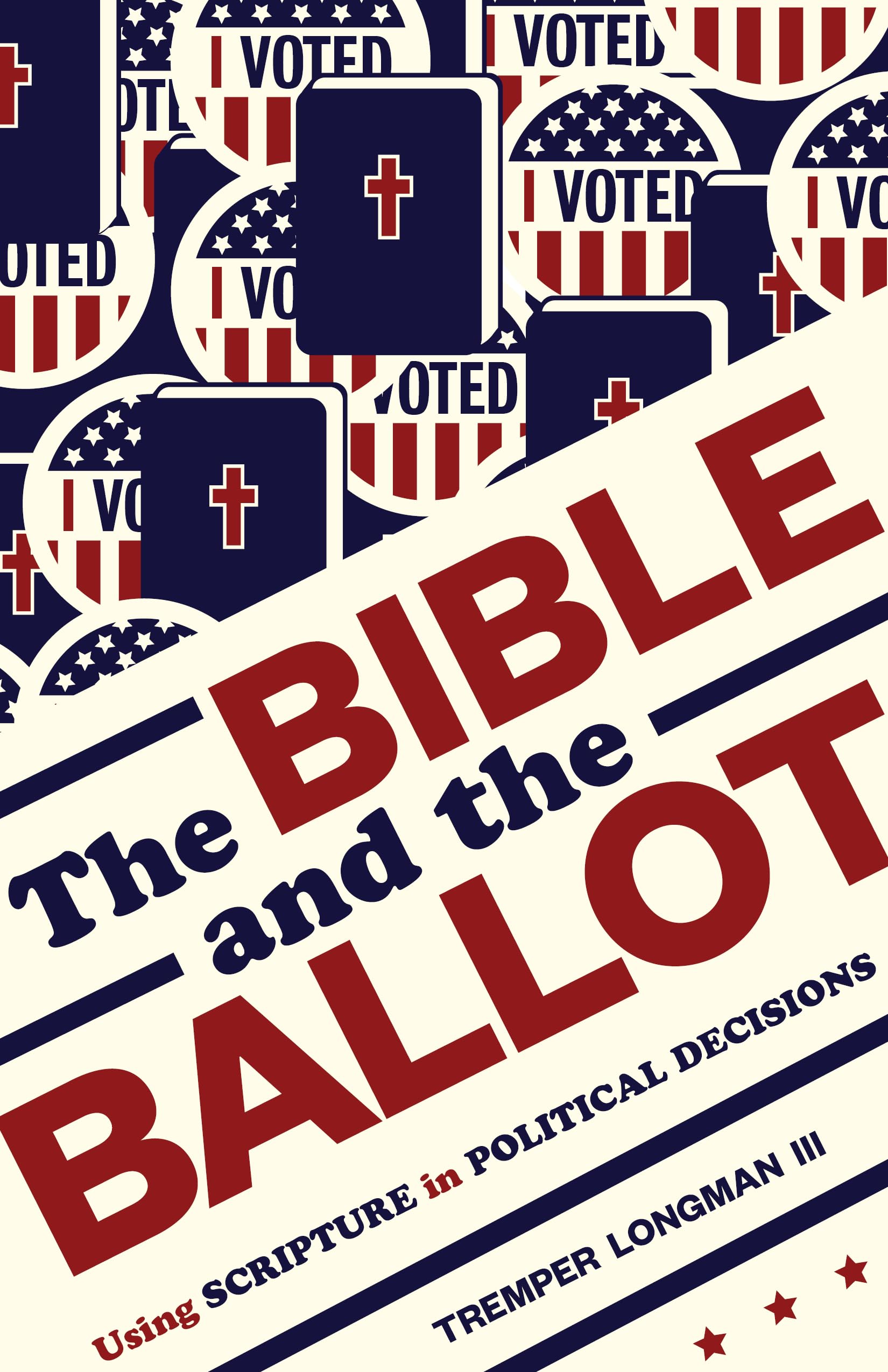 Bible and the Ballot: Using Scripture in Political Decisions: Longman ...
