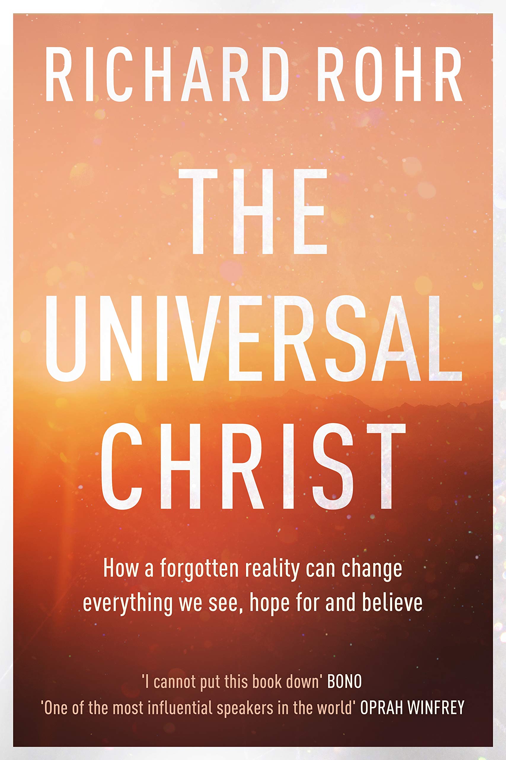 The Universal Christ: How a Forgotten Reality Can Change Everything We ...