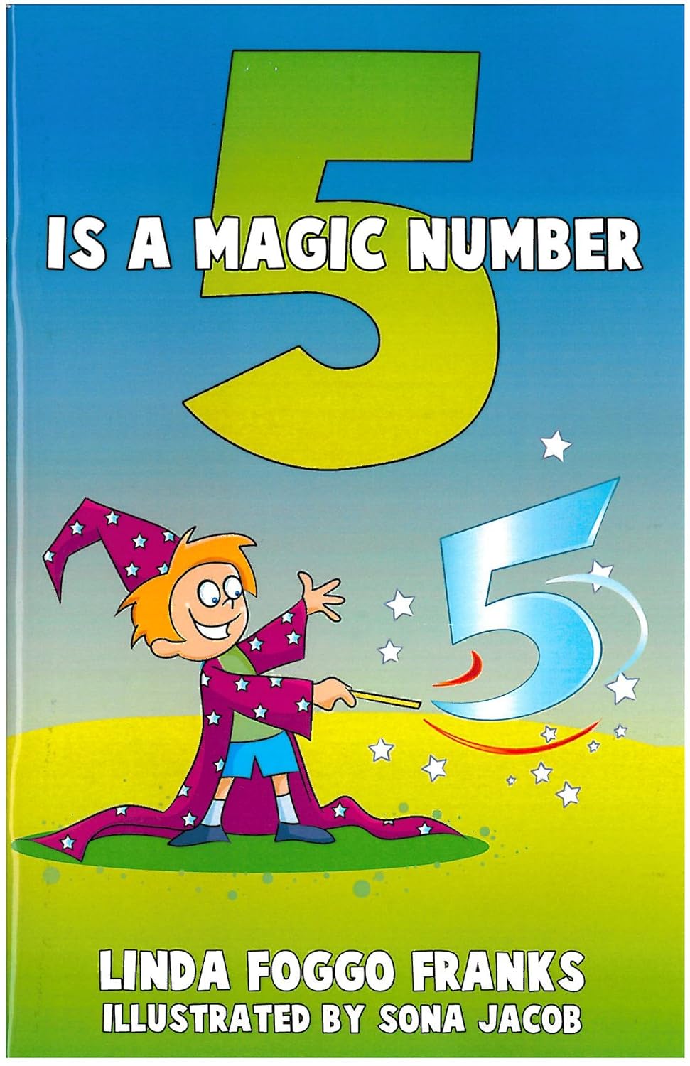 5 is a Magic Number!: Linda Foggo Franks, Linda M. Franks, Sona Jacob ...