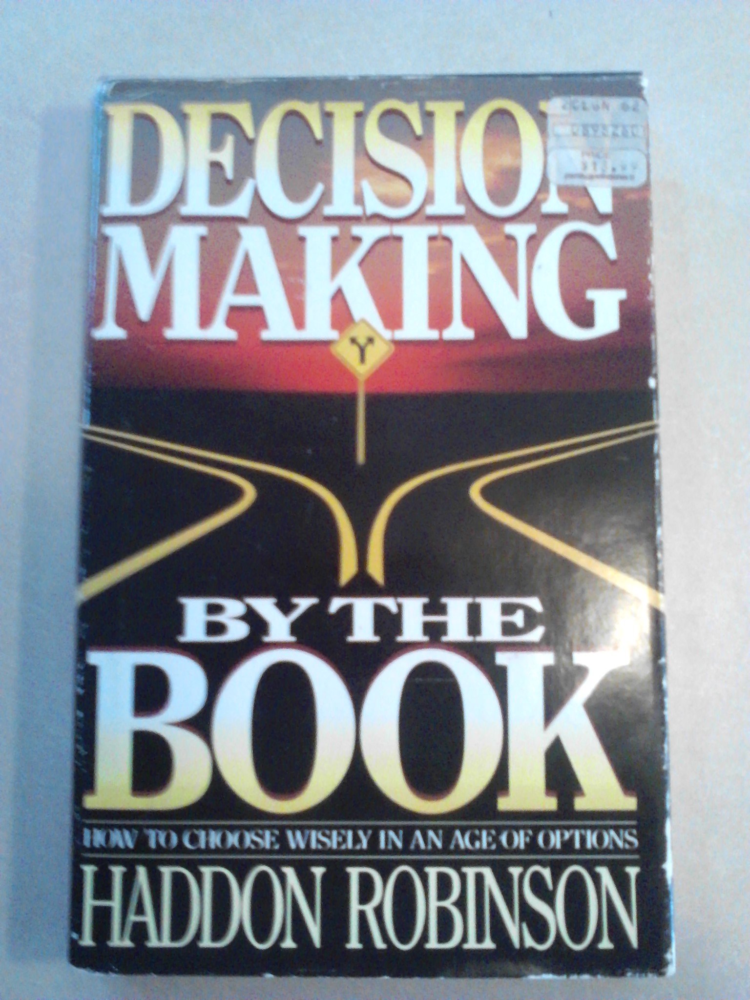 Decision Making by the Book: Robinson, Haddon W.: 9780896939134: Amazon ...