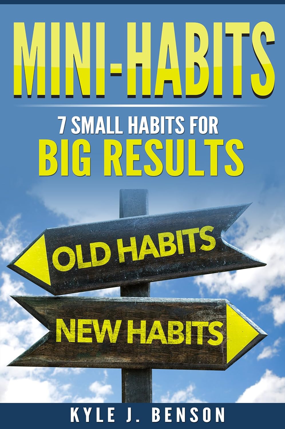 Mini-Habits: 7 Small Habits for Big Results - Kindle edition by Benson ...
