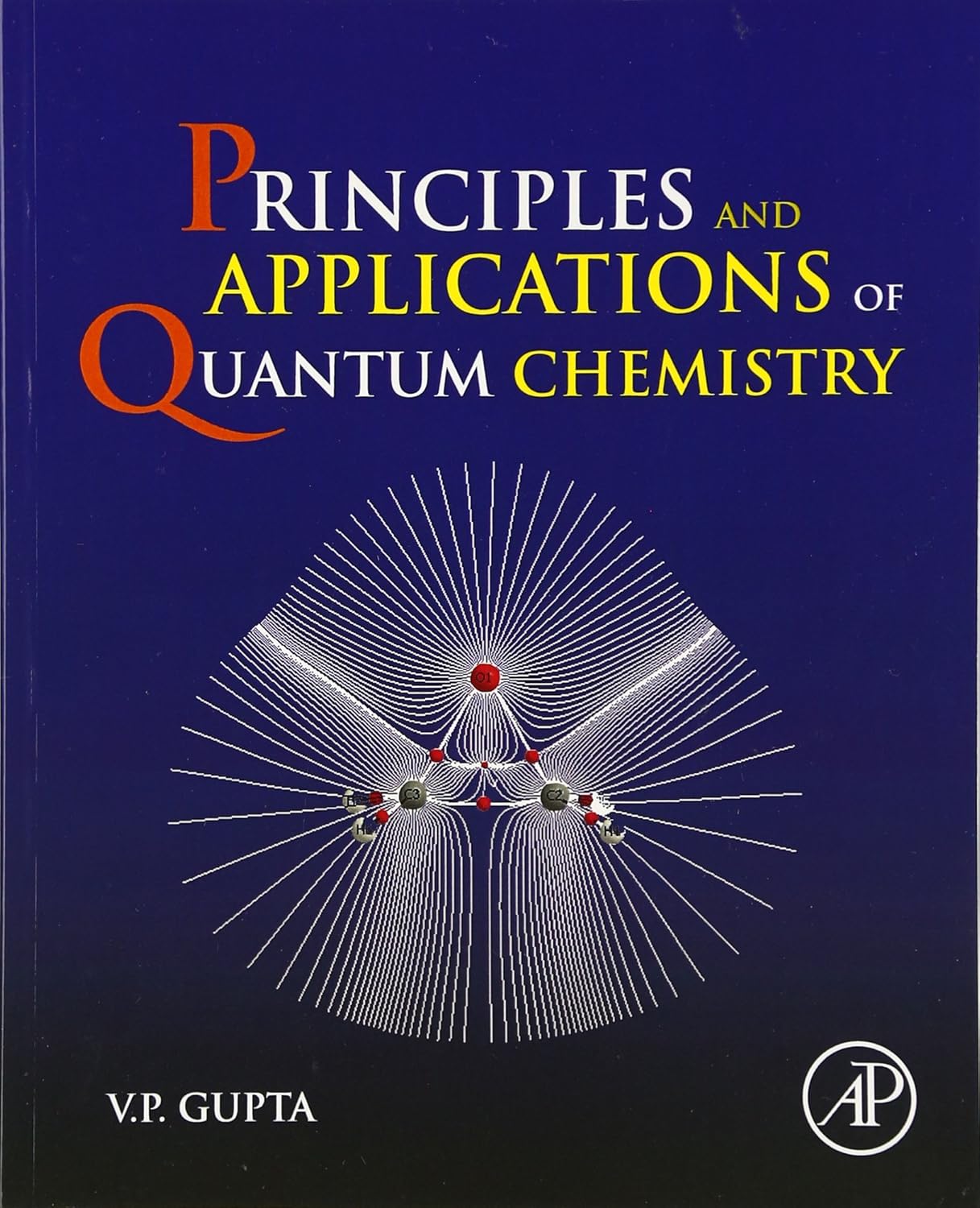 Principles and Applications of Quantum Chemistry: Gupta, V.P ...