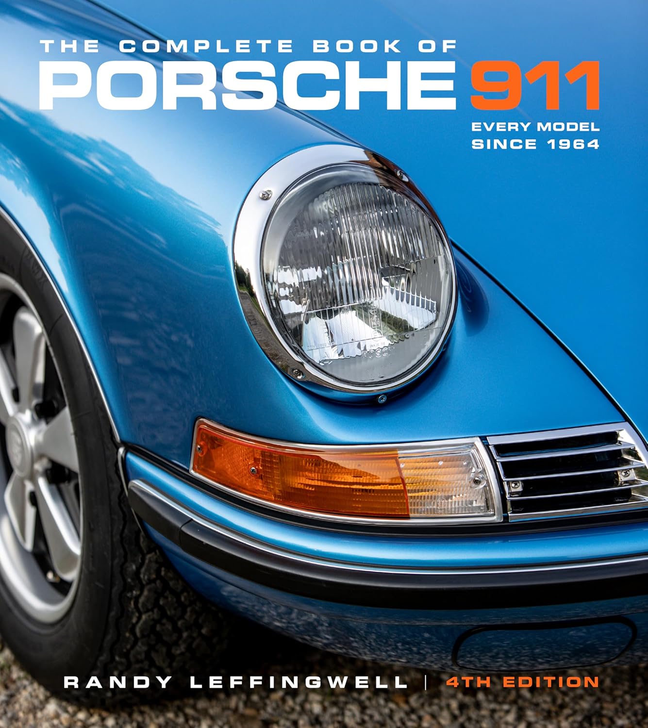 The Complete Book of Porsche 911 4th Edition: Every Model Since 1964 ...