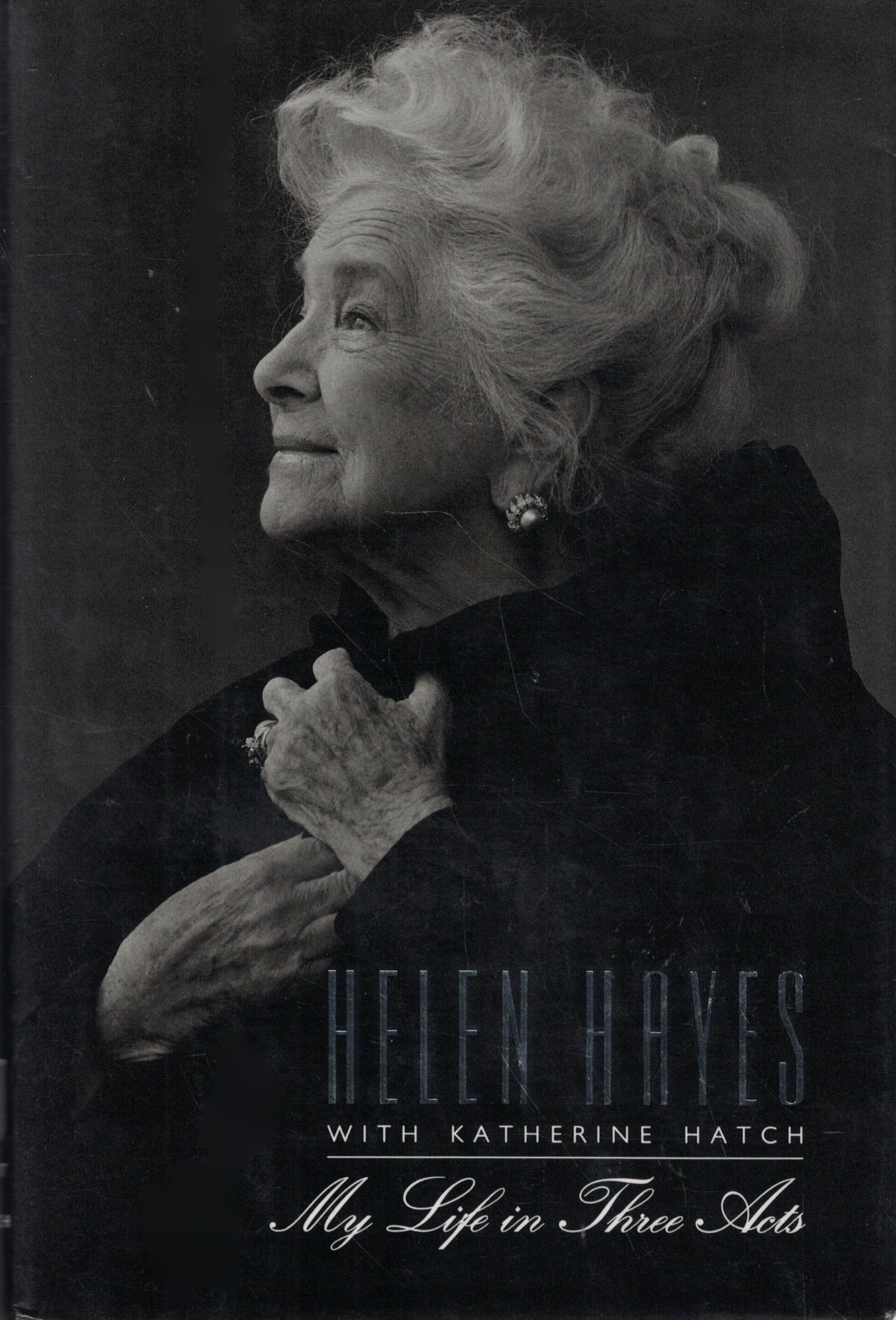 My Life in Three Acts: Helen Hayes, Katherine Hatch: 9780151636952 ...