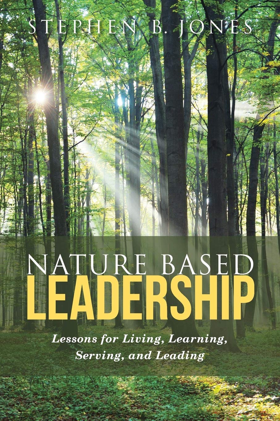 Nature Based Leadership: Jones, Stephen B.: 9781489710956: Amazon.com ...