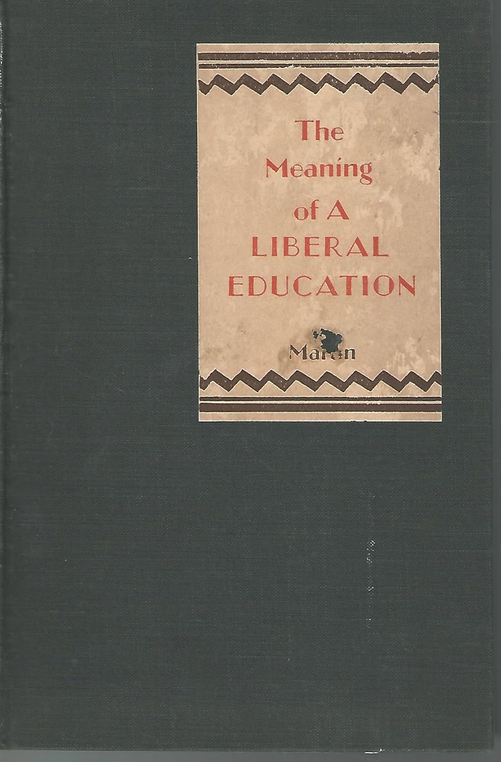 The Meaning of a Liberal Education: Martin, Everett Dean: Amazon.com: Books