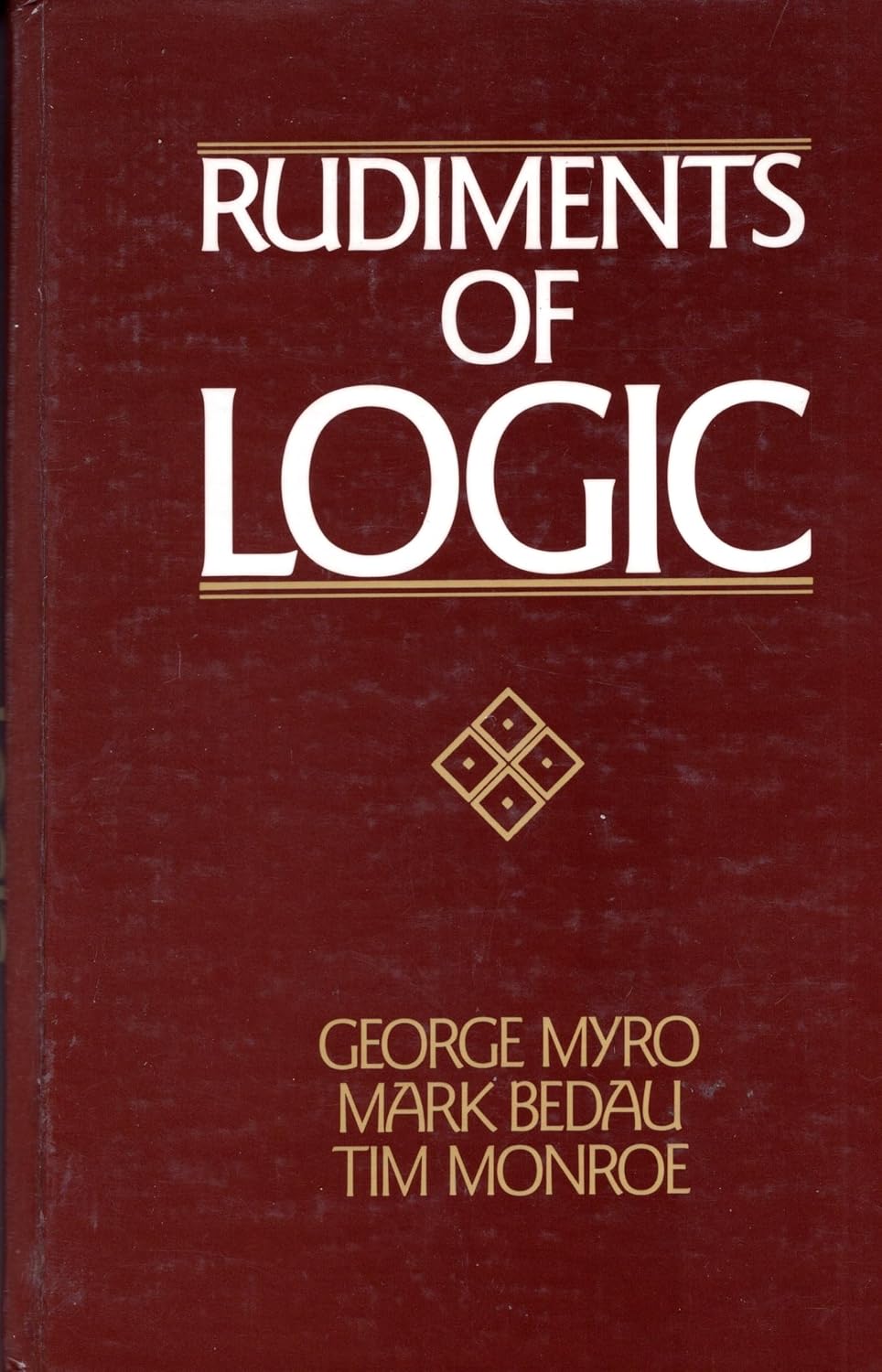 Amazon.com: Rudiments of Logic: 9780137836482: George Myro, Mark Bedau ...