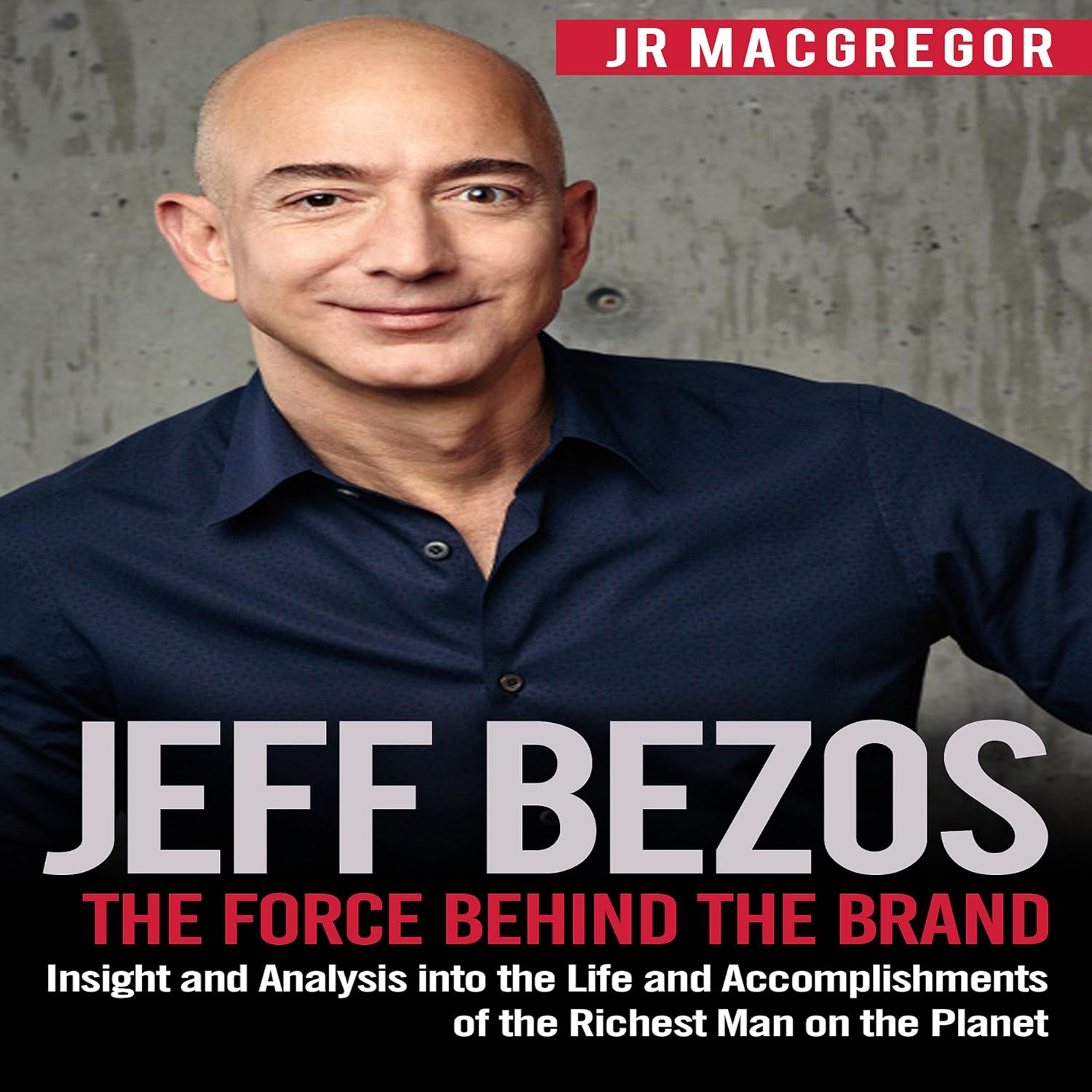 Amazon.co.jp: Jeff Bezos: The Force Behind the Brand - Insight and ...
