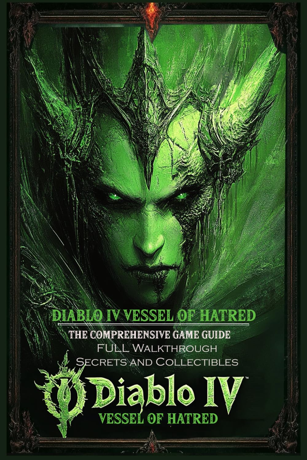 DIABLO IV Vessel of Hatred - THE COMPREHENSIVE GAME GUIDE: FULL ...