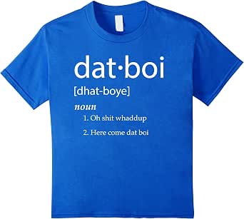 Amazon.com: Dat boi definition t-shirt - Funny Meme Definitions datboi ...