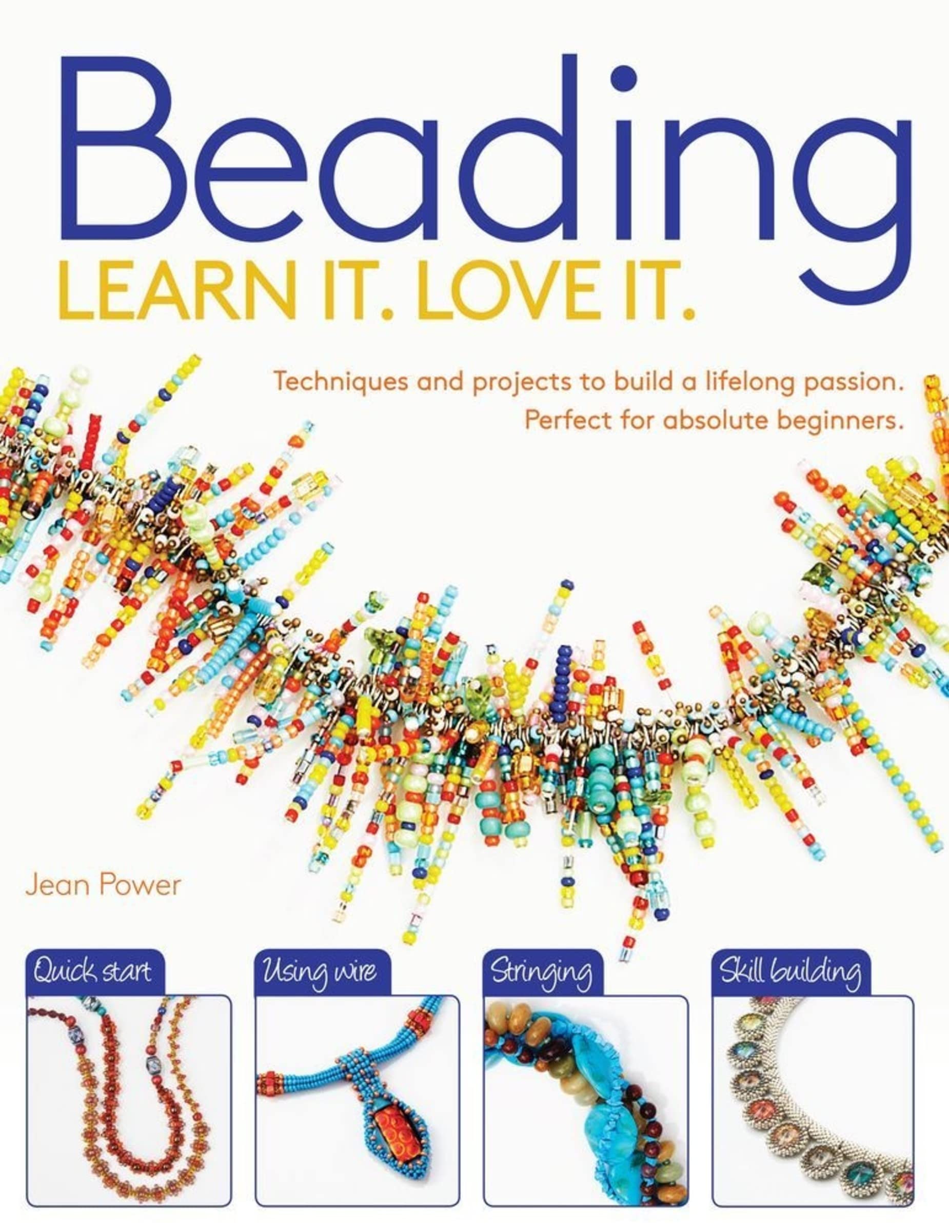 Beading: Techniques and Projects to Build a Lifelong Passion For ...