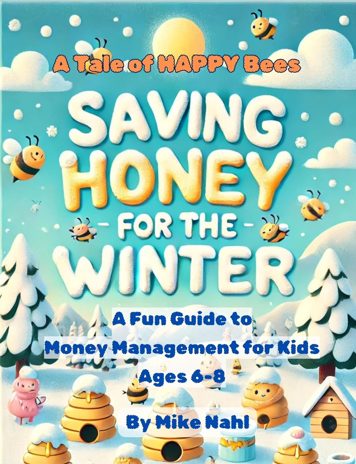 Amazon.com: A Tale of HAPPY Bees : Saving Honey for the Winter: A Fun ...