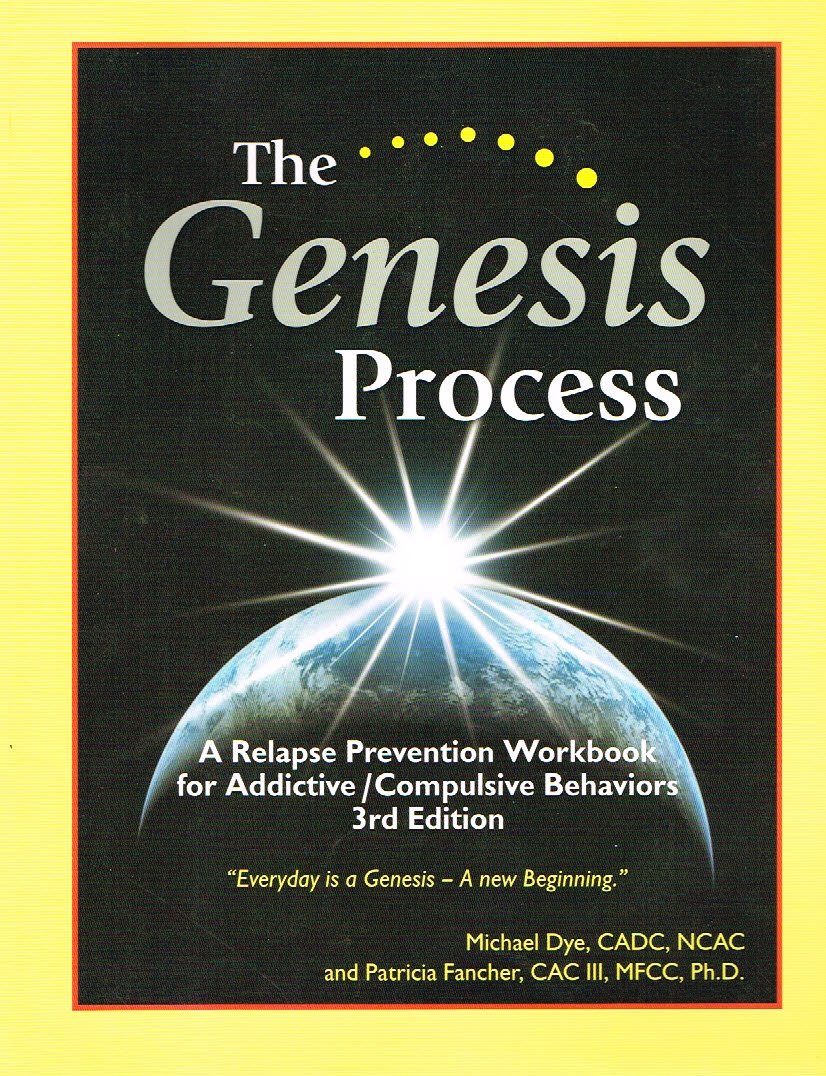 The Genesis Process: A Relapse Prevention Wookbook for Addictive ...