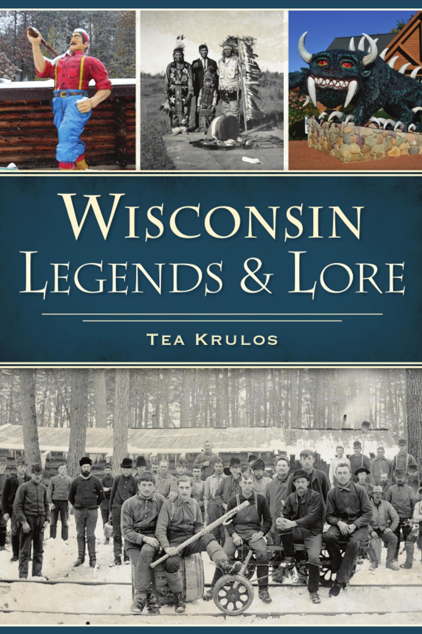Wisconsin Legends & Lore (American Legends): Krulos, Tea: 9781467143448 ...