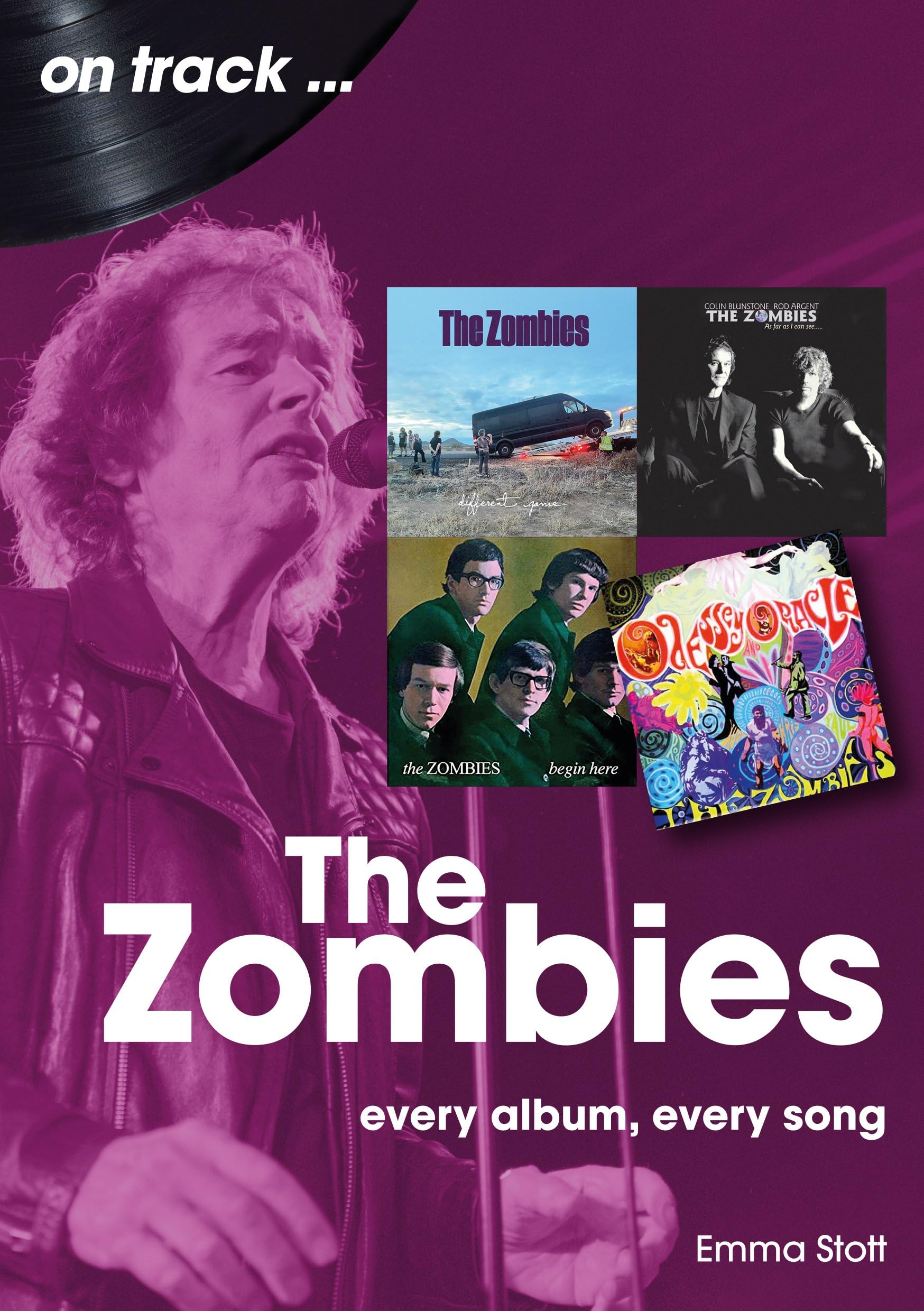 The Zombies: every album, every song (On Track...): Stott, Emma ...
