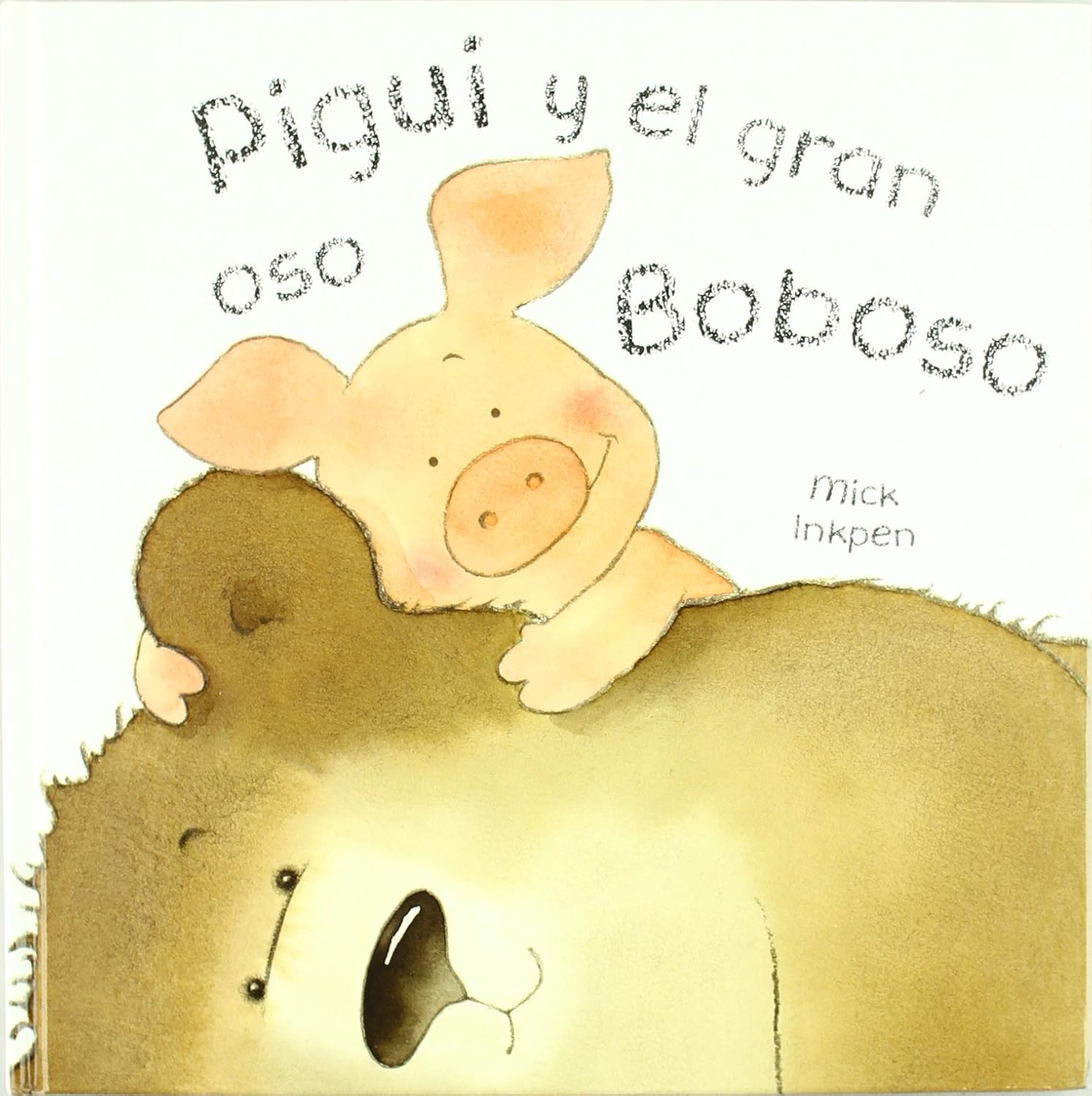 Pigui y el gran oso Boboso (Libro duro) : Inkpen, Mick, Inkpen, Mick ...