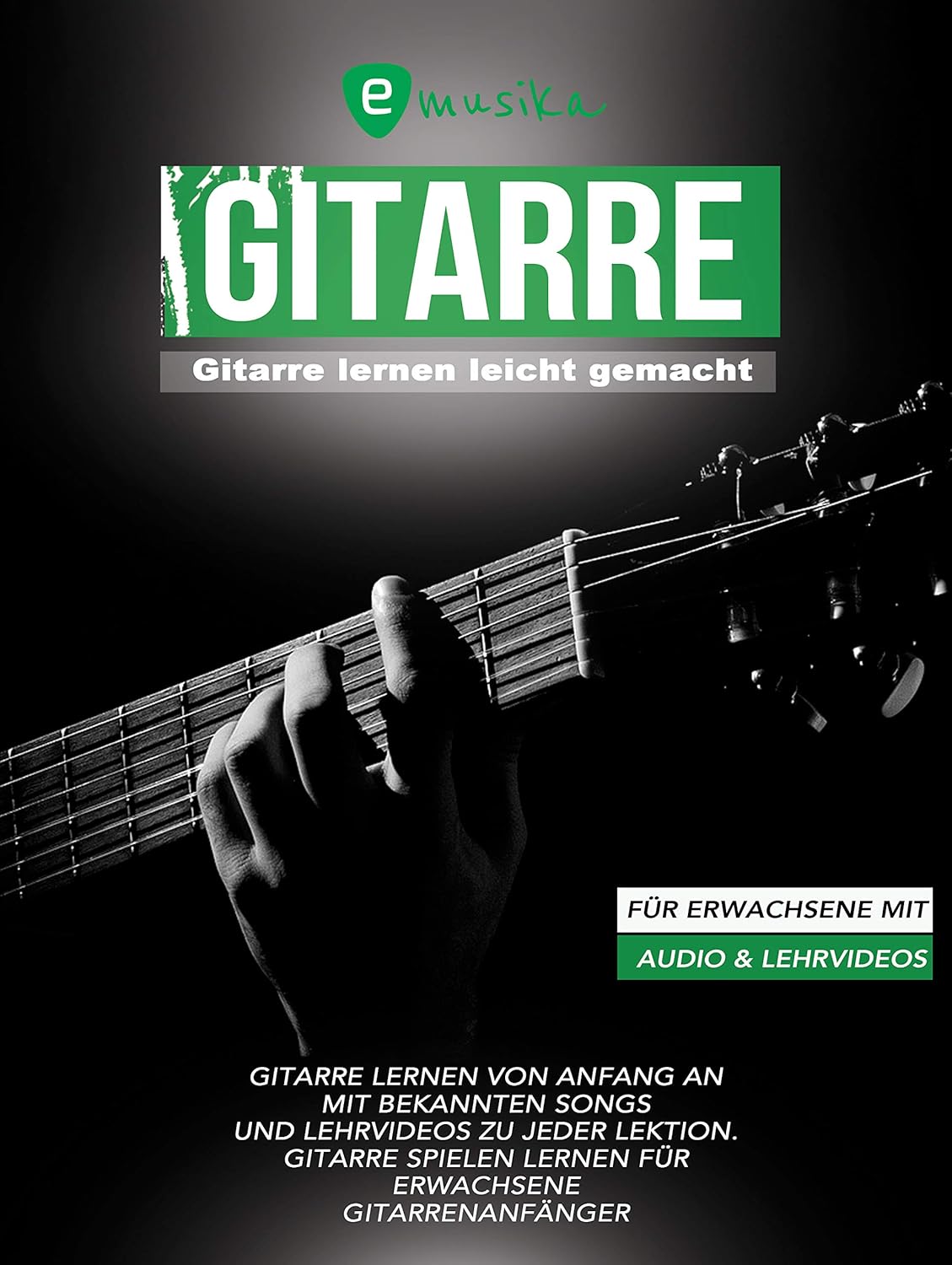 Gitarre lernen: Umfangreiches Gitarrenbuch für Anfänger. Gitarre ...