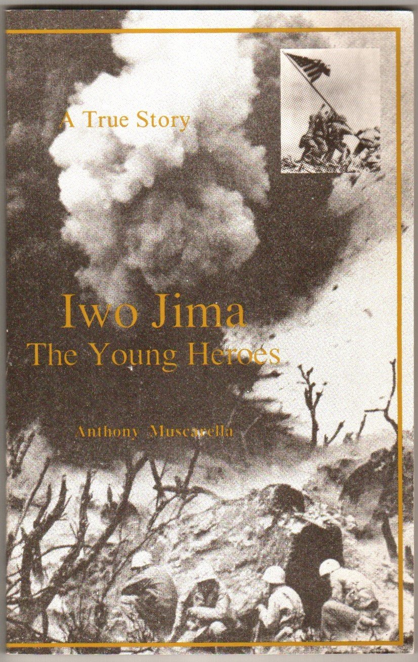 Iwo Jima - The Young Heroes: Muscarella, Tony: 9780916693138: Amazon ...