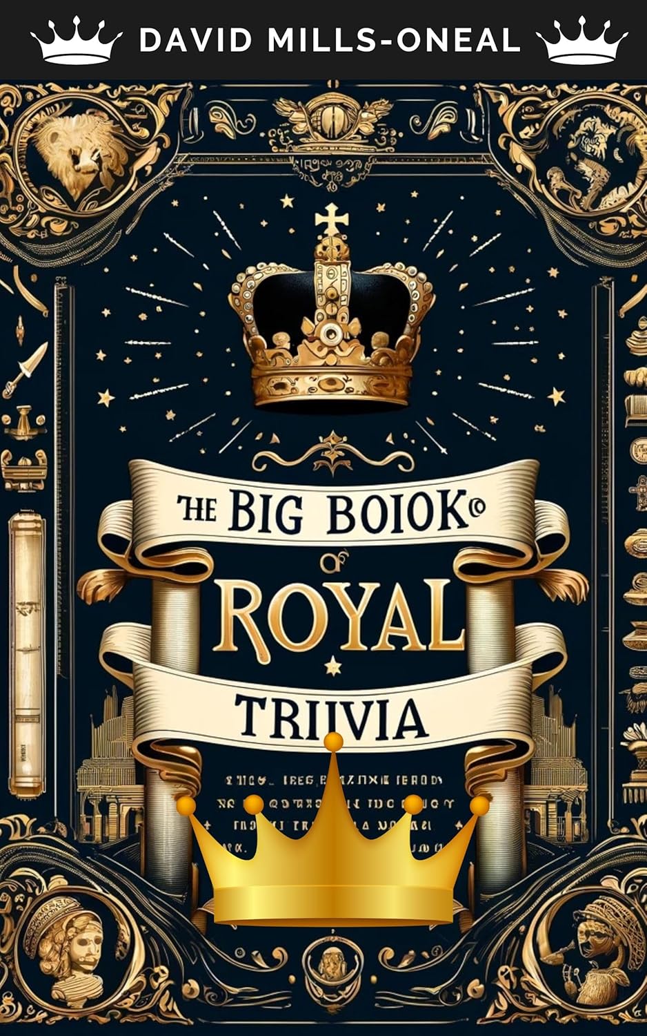 The Big Book of Royal Trivia: Uncover Centuries of Monarch Mysteries ...