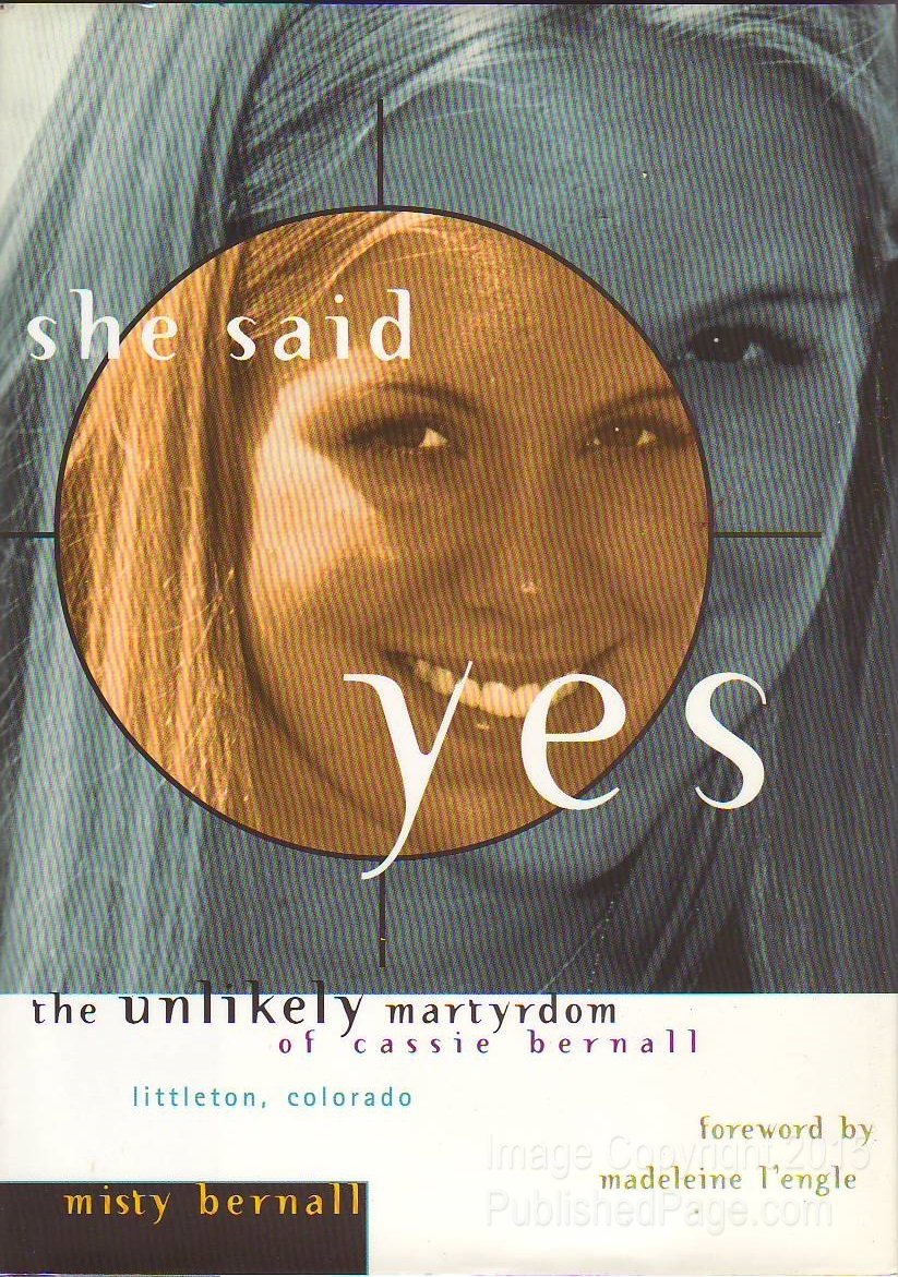 She Said Yes: The Unlikely Martyrdom Of Cassie Bernall: Misty Bernall ...