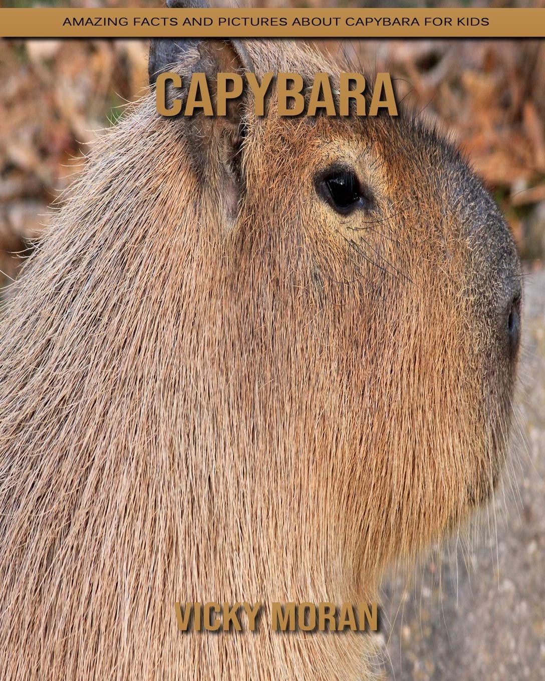 Buy Capybara: Amazing Facts and Pictures about Capybara for Kids Online ...