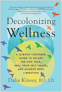 Decolonizing Wellness: A QTBIPOC-Centered Guide to Escape the Diet Trap ...