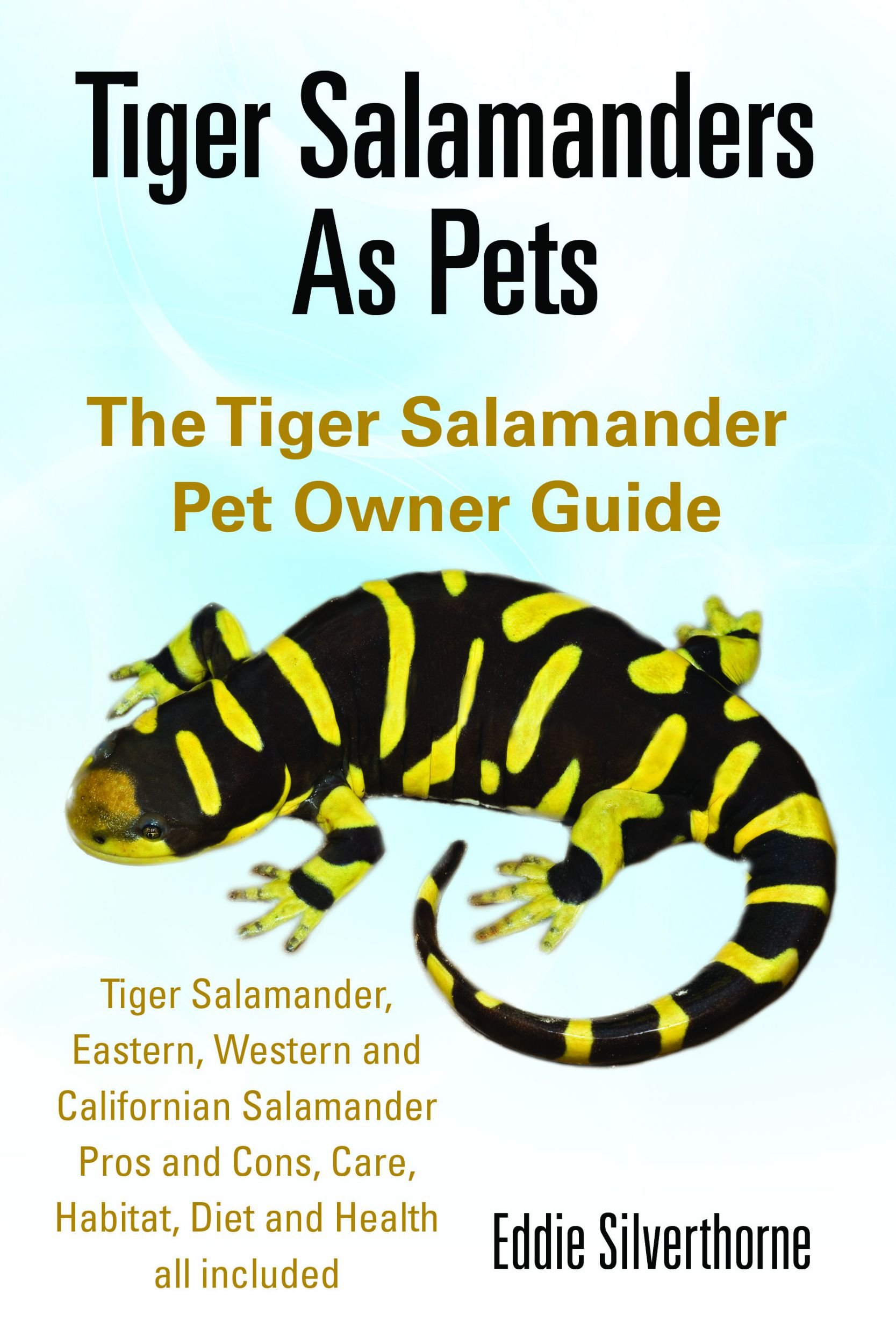 Buy Tiger Salamanders As Pets: The Tiger Salamander Pet Owner Guide Tiger Salamander,Eastern ...