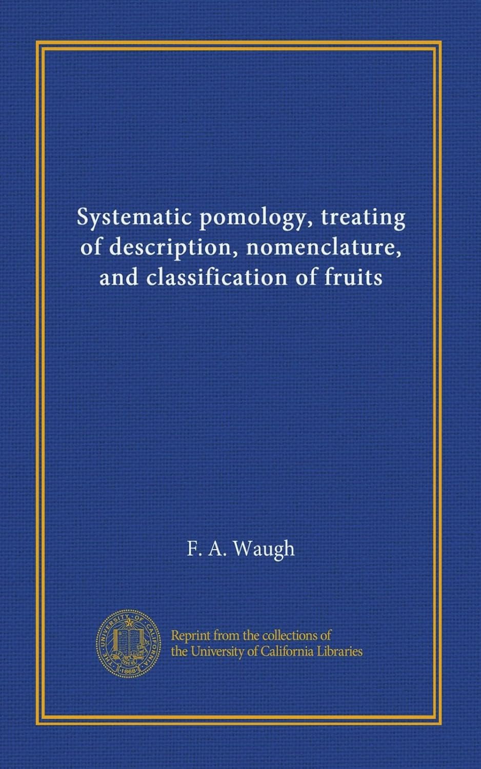 Systematic pomology, treating of description, nomenclature, and ...