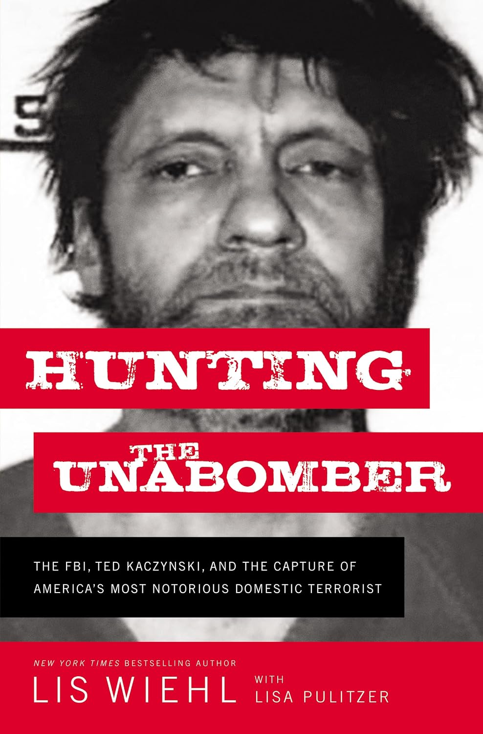 Hunting the Unabomber: The FBI, Ted Kaczynski, and the Capture of ...