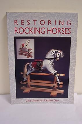 Restoring Rocking Horses: Green, Clive, Dew, Anthony: 9780946819317 ...