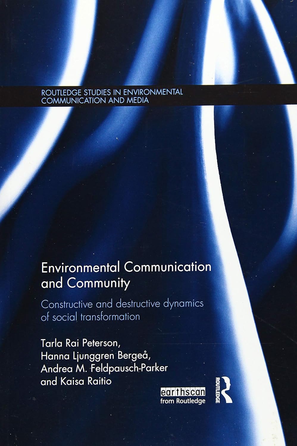 Environmental Communication and Community: Constructive and destructive ...