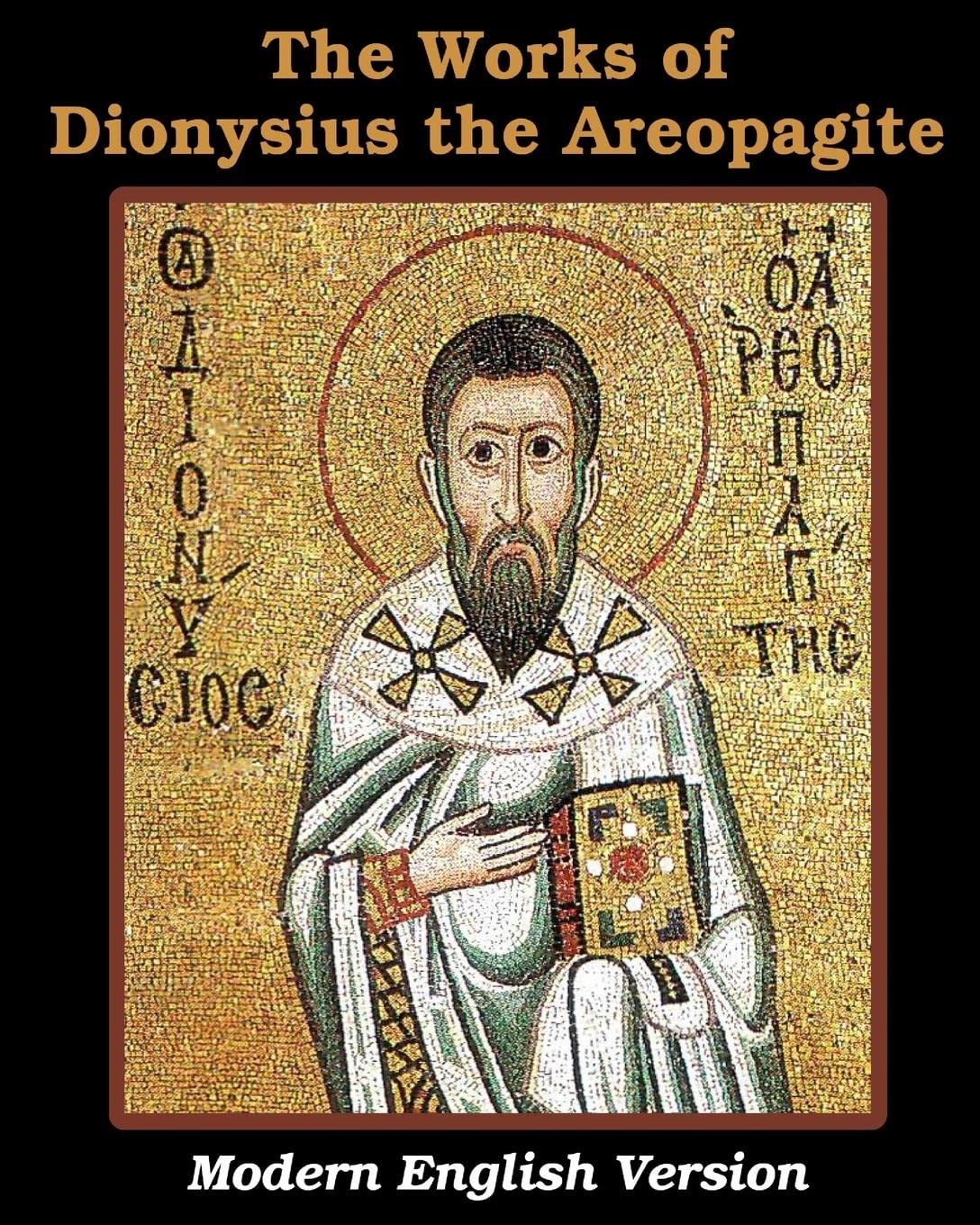 The Works of Dionysius the Areopagite: Modern English Version ...