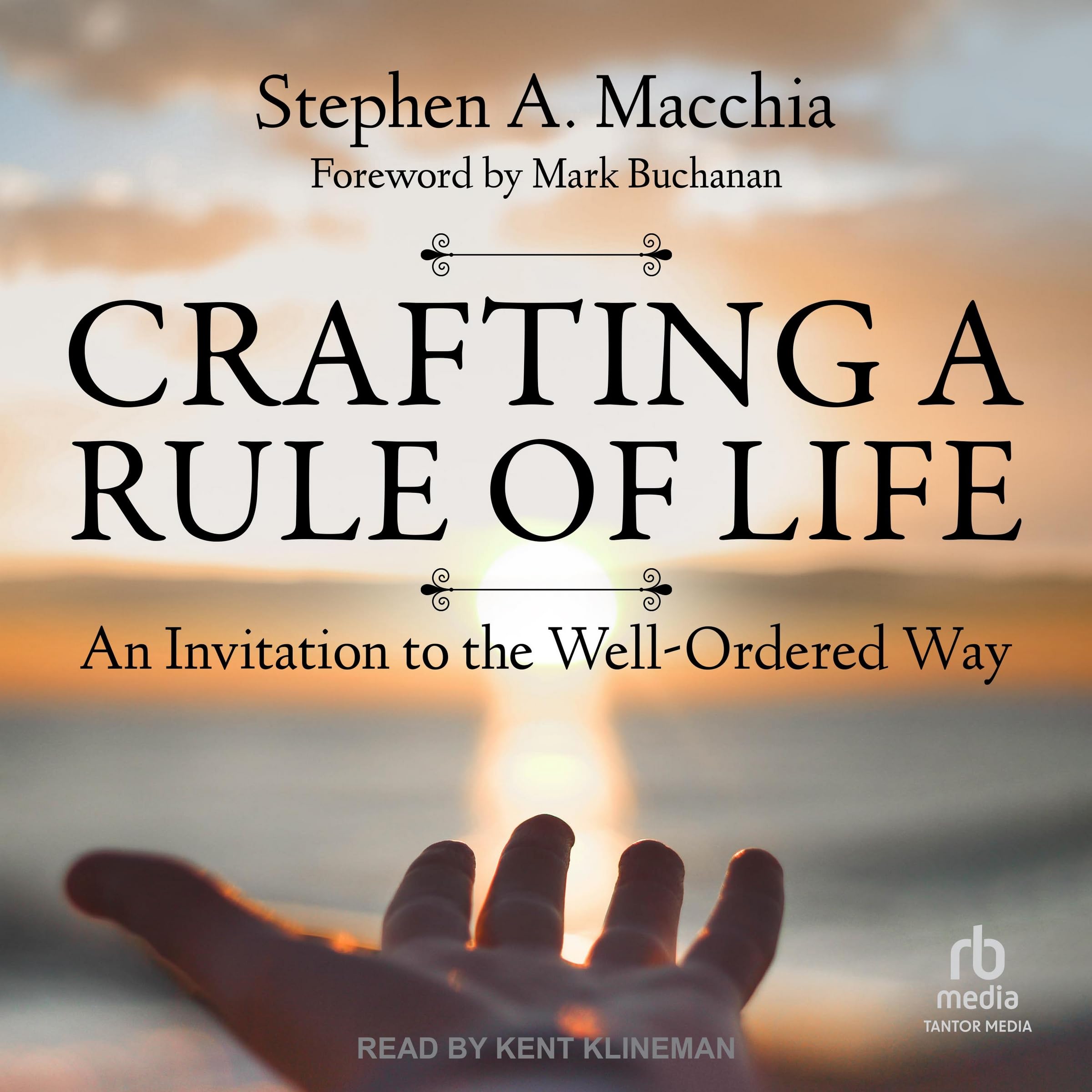 Crafting a Rule of Life: An Invitation to the Well-Ordered Way: Macchia ...