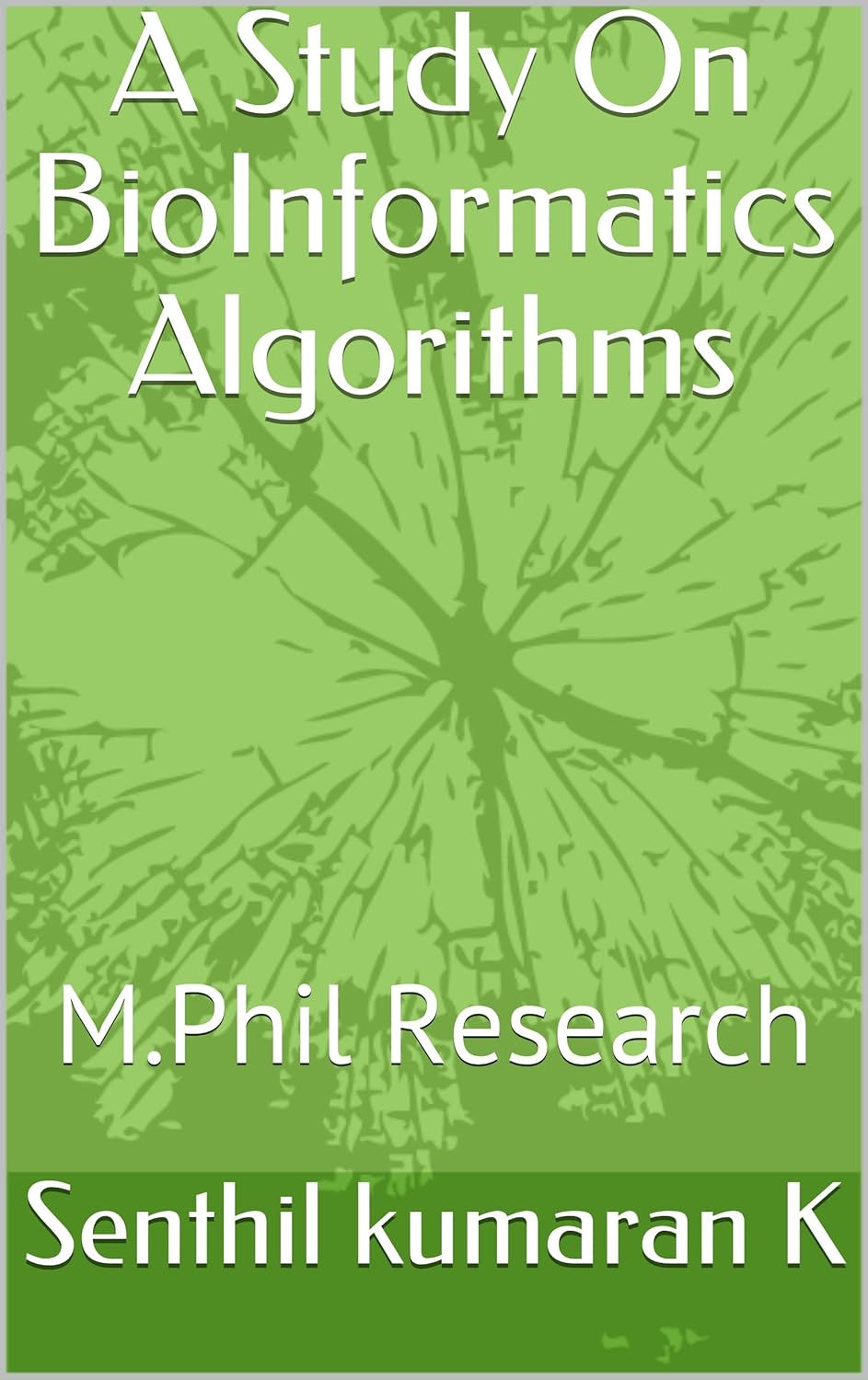 Amazon.com: A Study On BioInformatics Algorithms : M.Phil Research eBook : K, Senthil kumaran, K ...