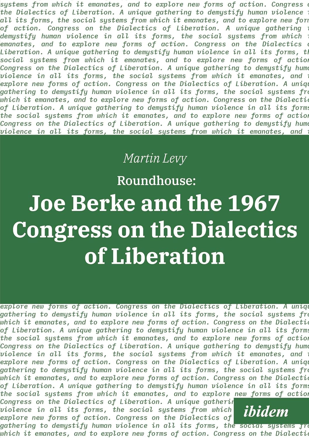 Buy Roundhouse: Joe Berke and the 1967 Congress on the Dialectics of ...