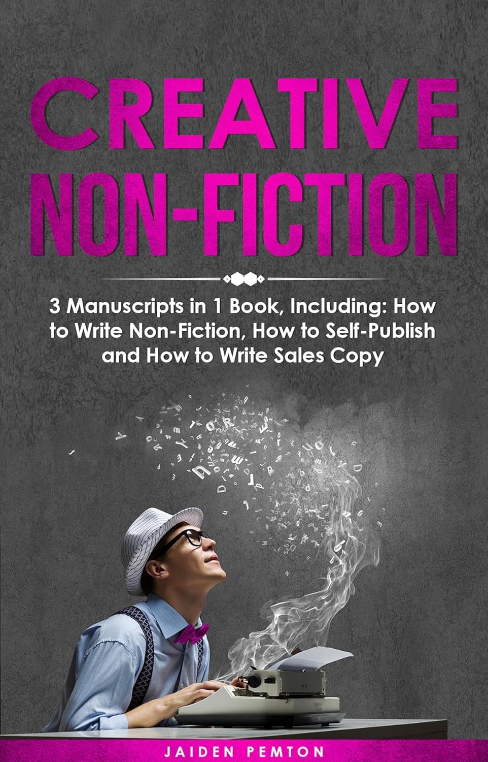 Creative Non-Fiction: 3-in-1 Guide to Master Nonfiction Writing ...
