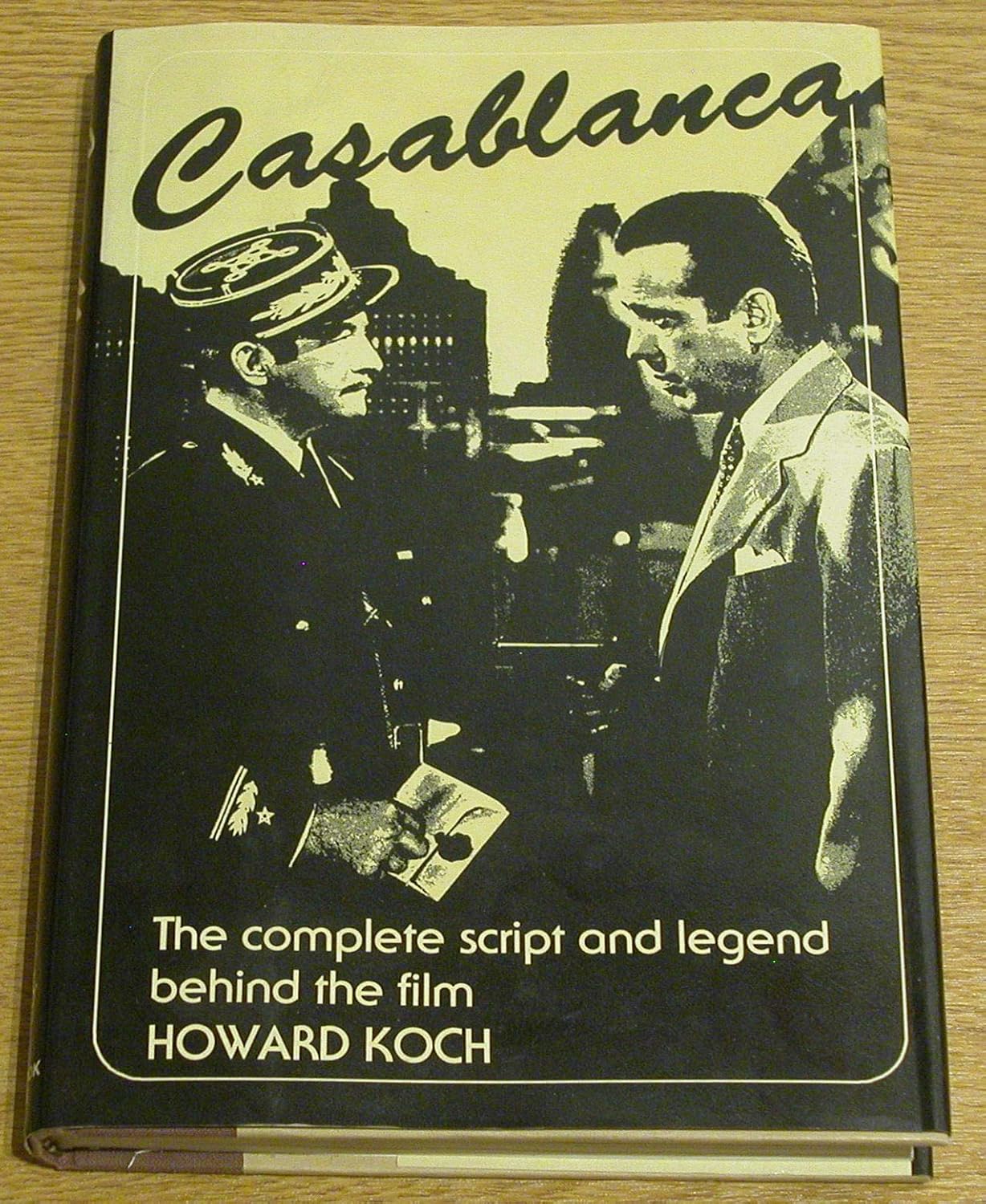 Casablanca The Complete Script and Legend Behind the Film: Amazon.co.uk ...
