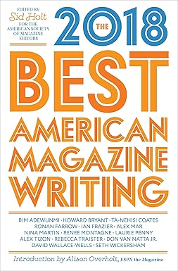 The Best American Magazine Writing 2018: The American Society of ...