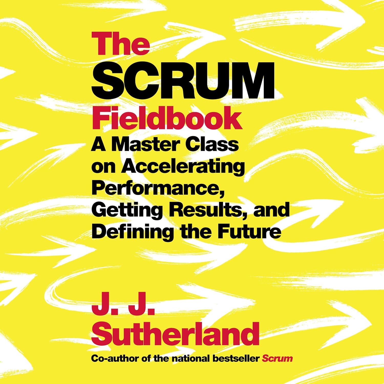 Amazon.com: The Scrum Fieldbook: A Master Class on Accelerating ...