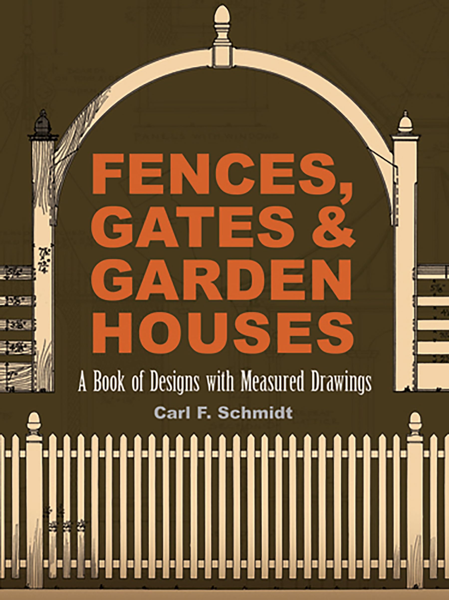 Fences, Gates and Garden Houses: A Book of Designs with Measured ...