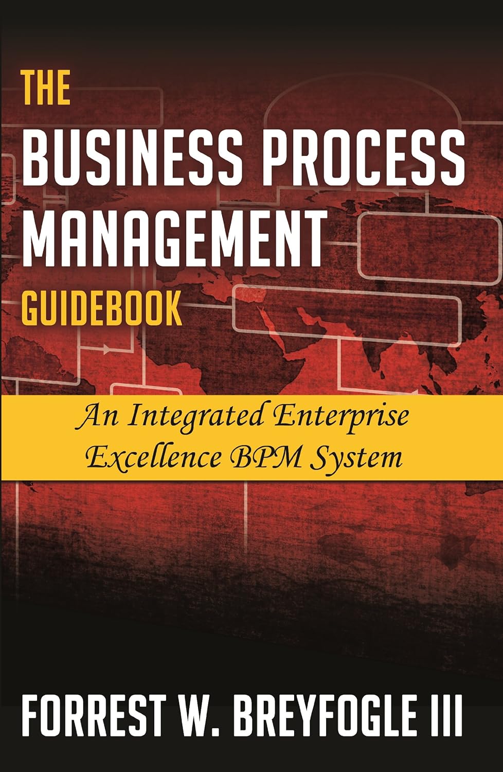 The Business Process Management Guidebook: An Integrated Enterprise ...