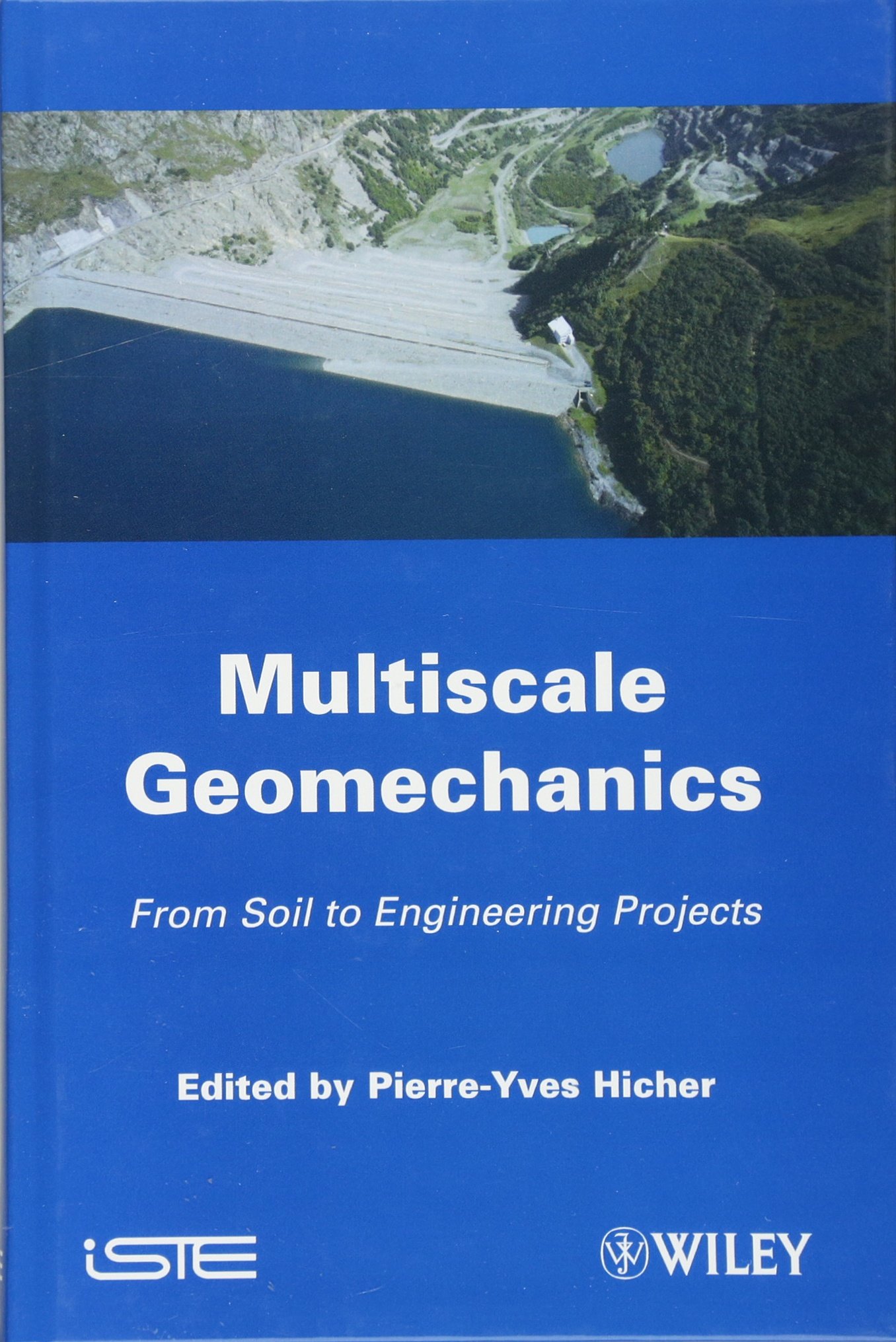 Multiscale Geomechanics: From Soil to Engineering Projects: Hicher ...