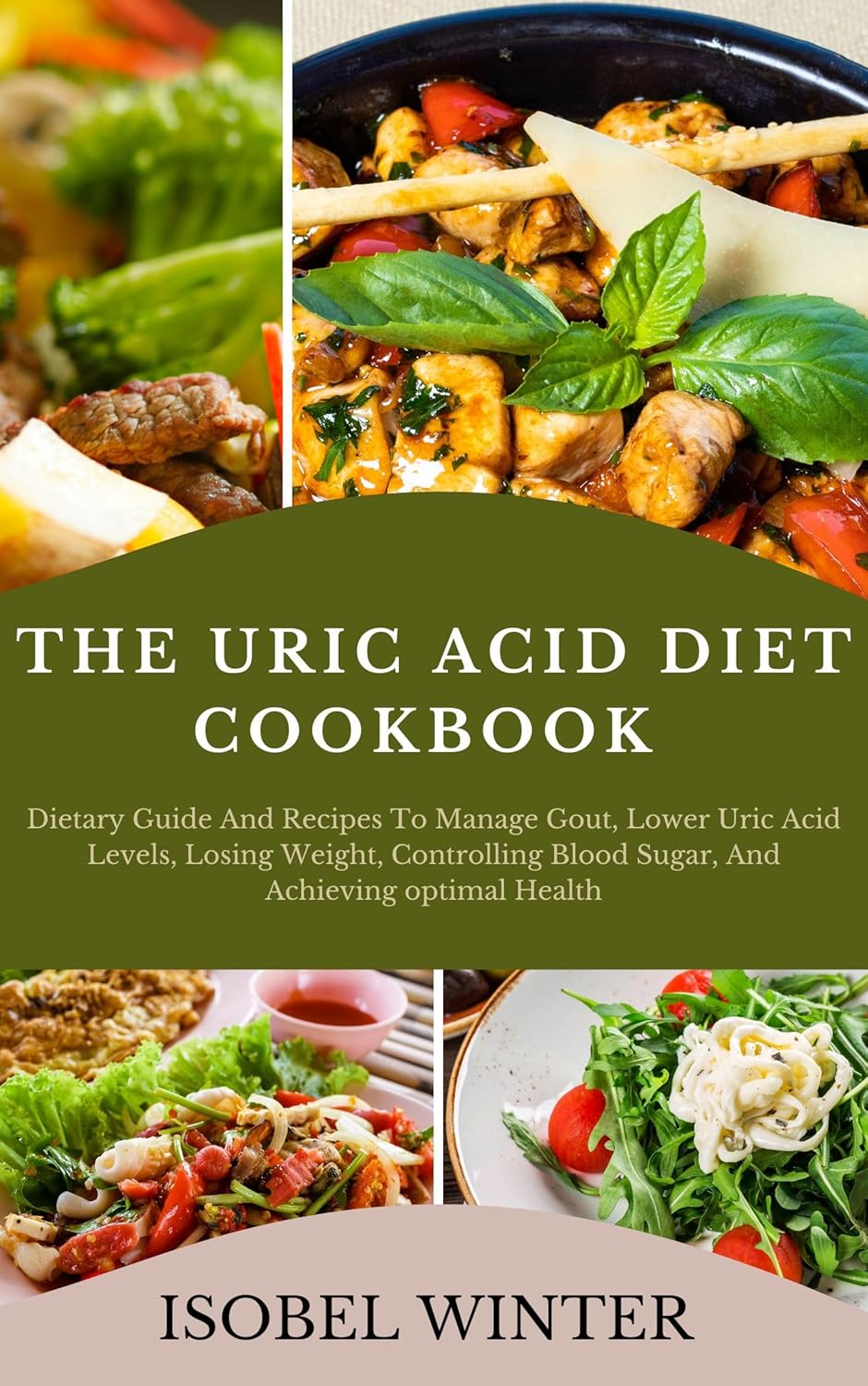 The Uric Acid Diet Cookbook: Dietary Guide And Recipes To Manage Gout ...
