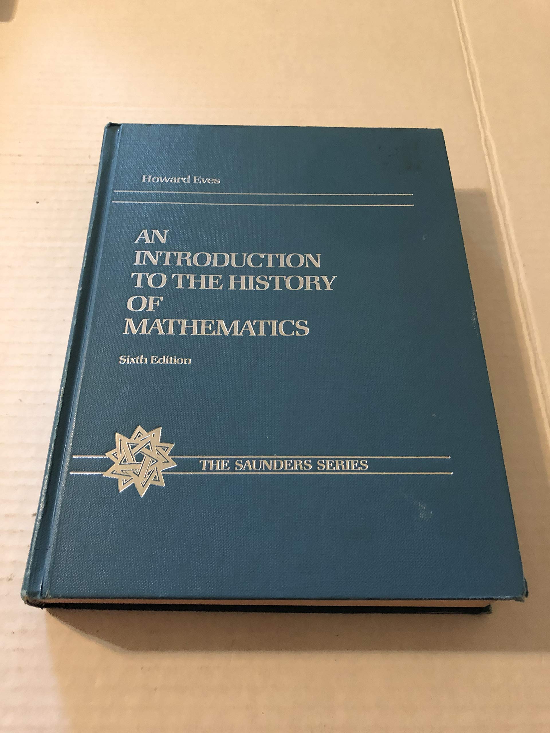An Introduction to the History of Mathematics: Eves, Howard ...