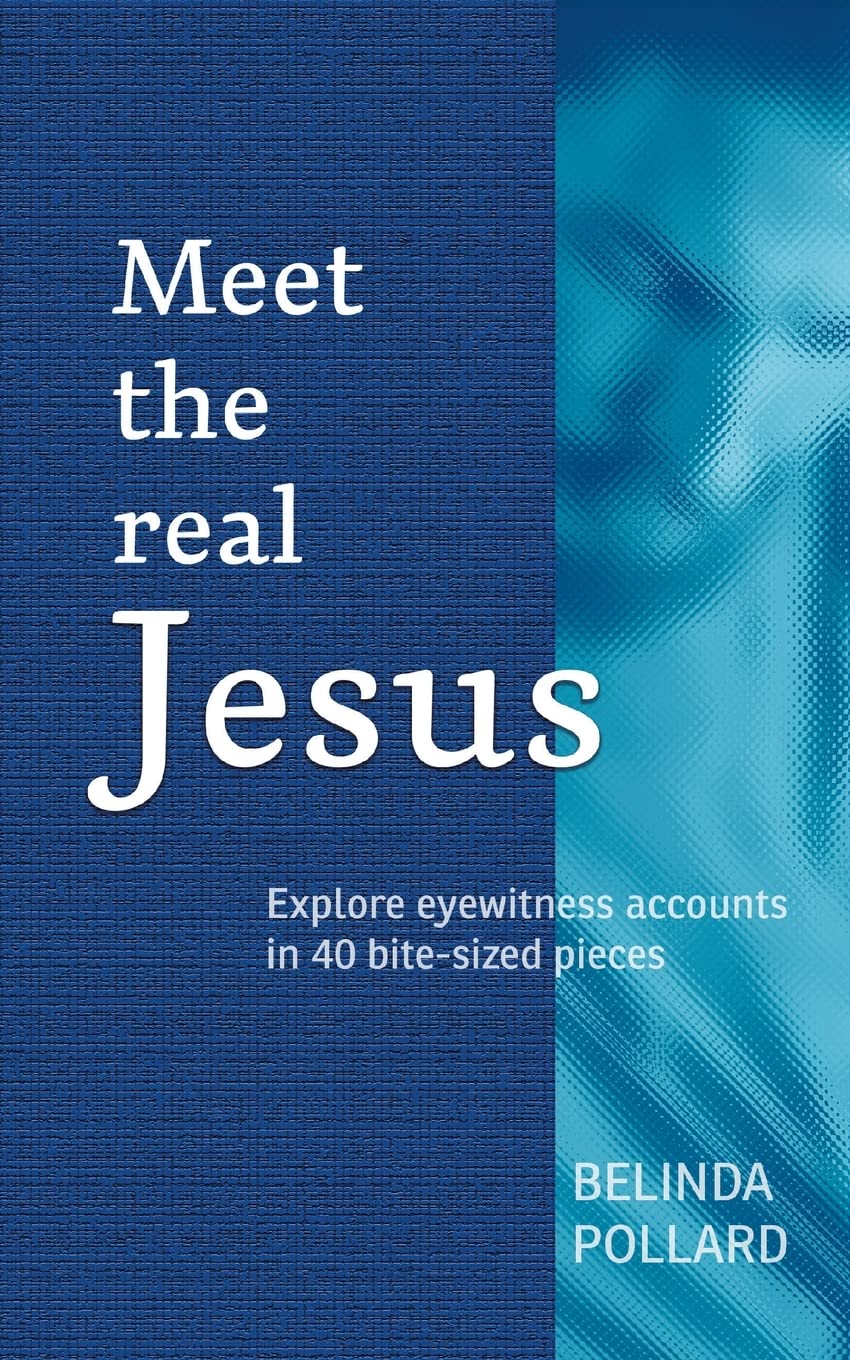 Buy Meet the Real Jesus: Explore Eyewitness Accounts in 40 Bite-Sized ...
