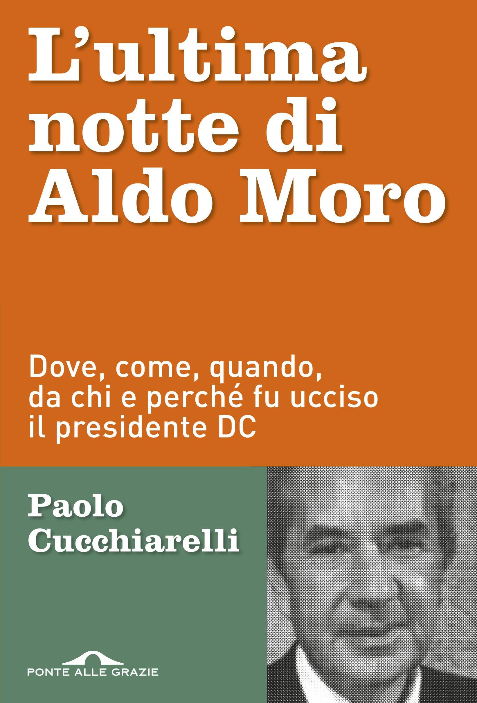 Buy L'ultima notte di Aldo Moro: Dove, come, quando, da chi e perché fu ...